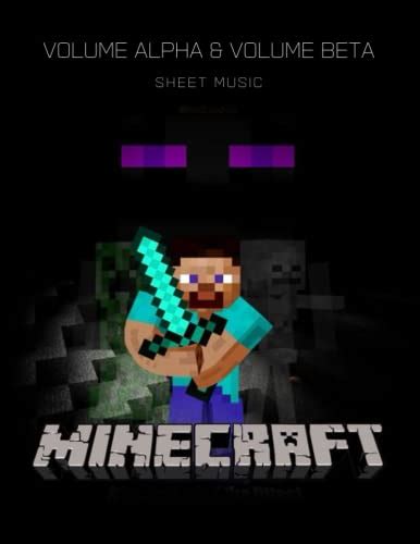 Minecraft Volume Alpha Volume Beta Sheet Music 40 Greastest Songs