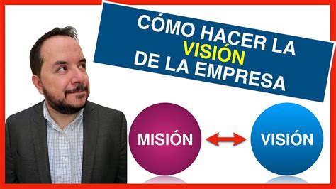 Misi N Y Visi N De Una Empresa C Mo Hacer La Visi N Planeaci N