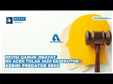 Video Revisi Qanun Jinayat Idi Aceh Tolak Jadi Eksekutor Kebiri