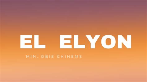 EL ELYON GOD MOST HIGH COVER MIN OBIE CHINEME YouTube
