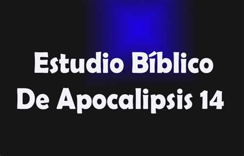 Estudio Bíblico De Apocalipsis 14 Amor A Cristo