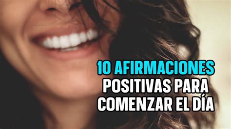 10 AFIRMACIONES POSITIVAS PARA COMENZAR EL DIA YouTube