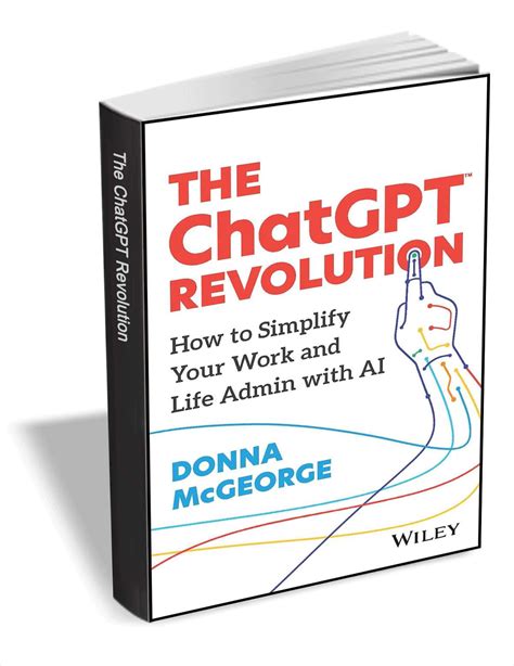 Get The ChatGPT Revolution How To Simplify Your Work And Life Admin