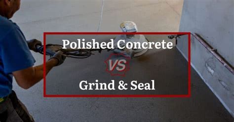Polished Concrete Vs Grind Seal Comparison