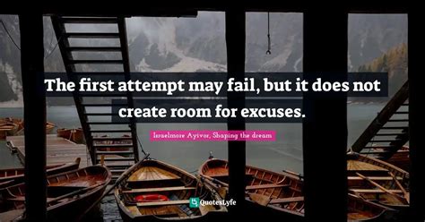 The First Attempt May Fail But It Does Not Create Room For Excuses
