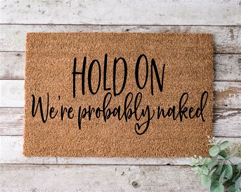 Hold On We Re Probably Naked Door Mat Funny Doormat Etsy