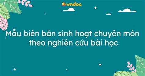 Mẫu biên bản sinh hoạt chuyên môn theo nghiên cứu bài học Tìm đáp