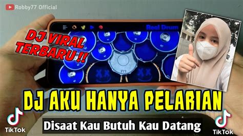 Dj Aku Hanya Pelarian Disaat Kau Butuh Kau Datang Remix Full Bass Dj
