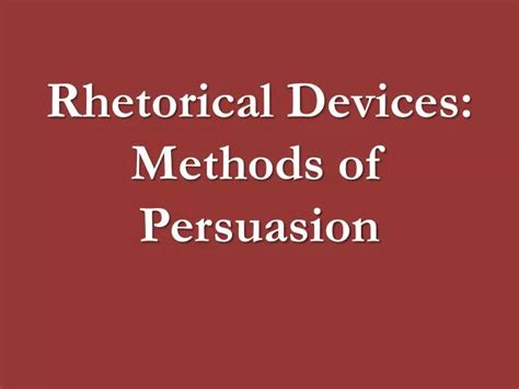 Ppt Rhetorical Devices Methods Of Persuasion Powerpoint Presentation