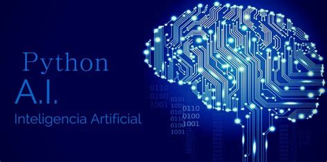 Cómo se relaciona la inteligencia artificial IA con Python Cursos