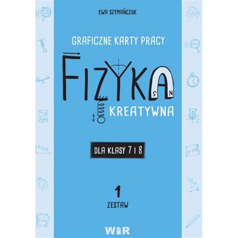 Fizyka Kreatywna Graficzne Karty Pracy Dla Klas 7 I 8 Zestaw 1