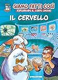 La grande enciclopedia del corpo umano Siamo fatti così Esplorando il