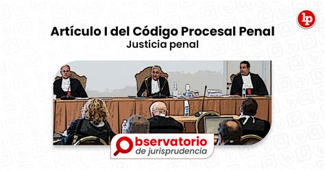 Jurisprudencia Del Art Culo I Del C Digo Procesal Penal Justicia