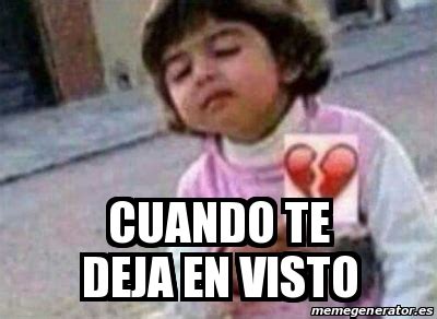 Meme Personalizado Cuando Te Deja En Visto 22054968
