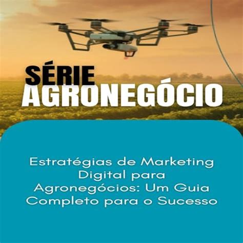 Estrat Gias De Marketing Digital Para Agroneg Cios Um Guia Completo