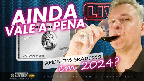 LIVE AMERICAN EXPRESS THE PLATINUM CARD DO BRADESCO EM 2024 AINDA