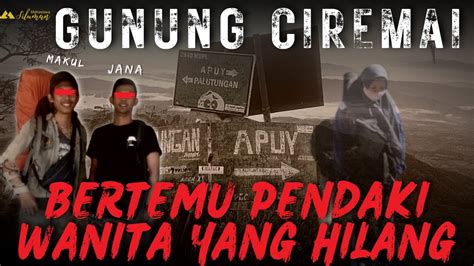 SEREM Kisah 2 Pendaki Menolong Wanita Yang Hilang Dan TERSESAT