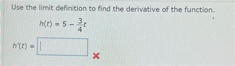 solved use the limit definition to find the derivative of