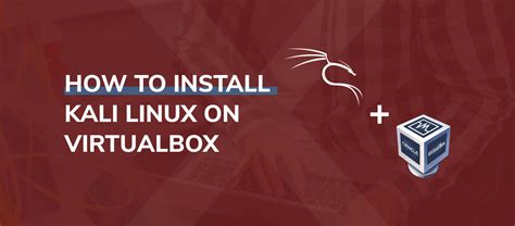how to install kali linux on virtualbox and start hacking now