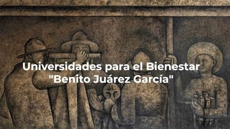 Universidades para el Bienestar Benito Juárez García combatir la
