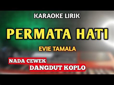 EVIE TAMALA PERMATA HATI KARAOKE DANGDUT KOPLO NADA CEWEK YouTube