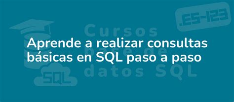 Consultas B Sicas En Sql Cursos Base De Datos Sql
