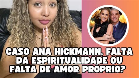 ANA HICKMANN EM UM RELACIONAMENTO ABUSIVO O QUE A ESPIRITUALIDADE DIZ