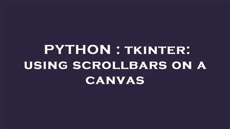 python tkinter using scrollbars on a canvas youtube