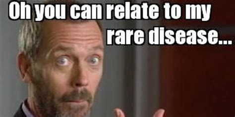 Memes That Illustrate What It S Like To Have A Rare Disease