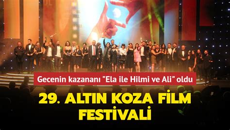 29 Uluslararası Adana Altın Koza Film Festivali ödülleri sahiplerini buldu