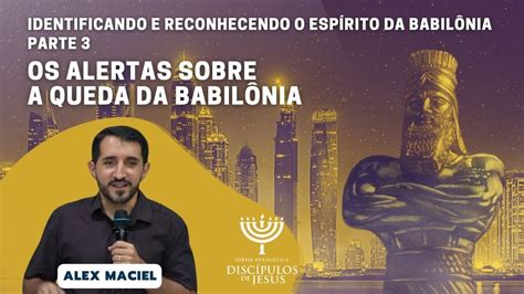 Os Alertas de Deus sobre a queda da Babilônia Parte 3 Apocalipse 18
