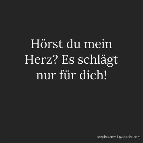 Spruch Hörst du mein Herz Es schlägt nur für dich sagdas