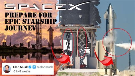 SpaceX Starship Milestone Alert Next Test Launch Just Weeks Away
