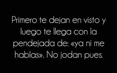 Te Dejan En Visto Le Do E Ignorado Frases Bonitas Frases Verdaderas
