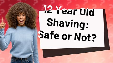 Is It Ok For A Year Old To Shave Their Face Youtube