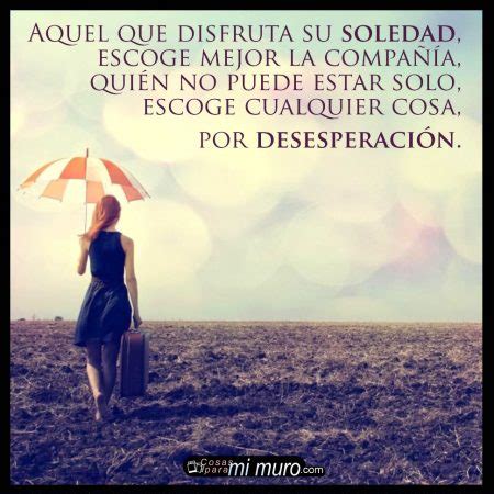 Aquel Que Disfruta Su Soledad Cosas Para Mi Muro
