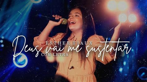 Esther Fiaux Deus Vai Me Sustentar Letra YouTube
