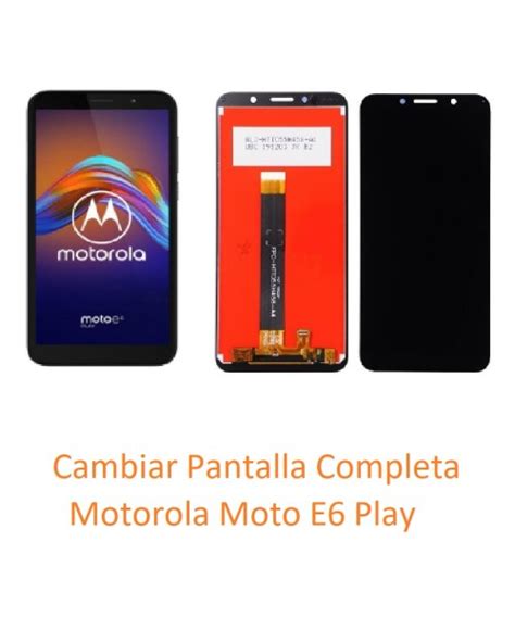 Cambiar Pantalla Completa Motorola Moto E6 Play