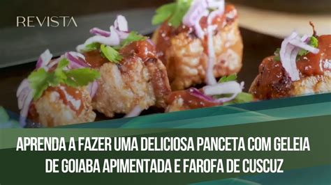 Aprenda A Fazer Uma Deliciosa Panceta Geleia De Goiaba Apimentada E