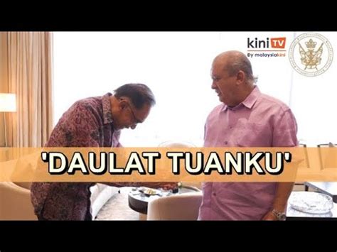Anwar Merafak Sembah Ucapan Tahniah Kepada Sultan Johor Dipilih Sebagai