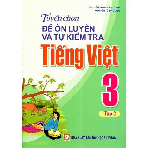 Mua Sách Tuyển Chọn Đề Ôn Luyện Và Tự Kiểm Tra TIếng Việt Lớp 3 Tập 2