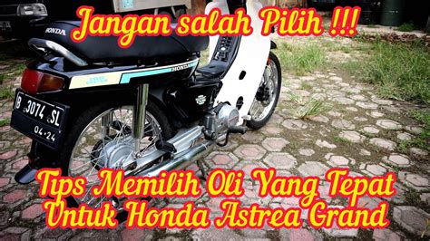 Oli Yang Cocok Untuk Honda Astrea Grand YouTube