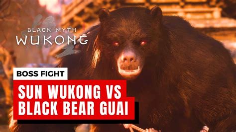 Sun Wukong Vs Black Bear Guai Boss Battle Black Myth Wukong
