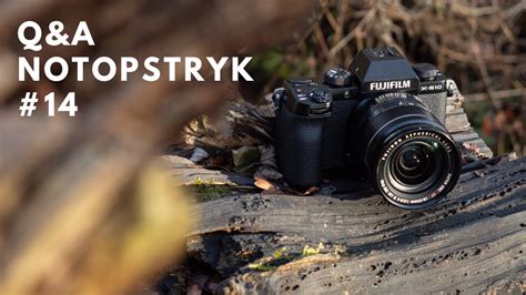 Q A Notopstryk 14 Jaki aparat Fujifilm wybrać do filmowania YouTube
