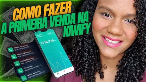 Como Fazer A Primeira Venda Na Kiwify Passo A Passo Como Vender Na