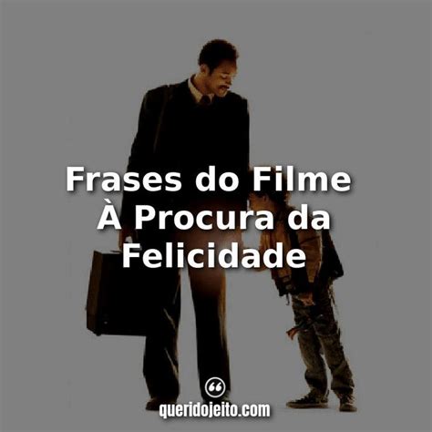 80 Frases do Filme À Procura da Felicidade Querido Jeito À procura