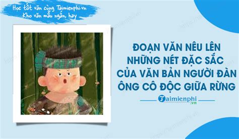 Viết đoạn văn nêu lên những nét đặc sắc về nội dung và nghệ thuật của
