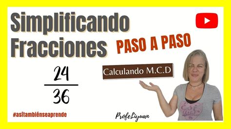 Simplifica Fracciones Paso A Paso Con El M C D As Tambi N Se Aprende