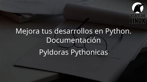Mejora Tus Desarrollos En Python Documentaci N Atareao Con Linux