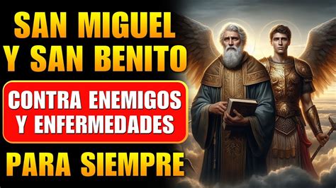 ORACIÓN A SAN MIGUEL Y SAN BENITO PARA DE PROTECCION CONTRA TODO MAL